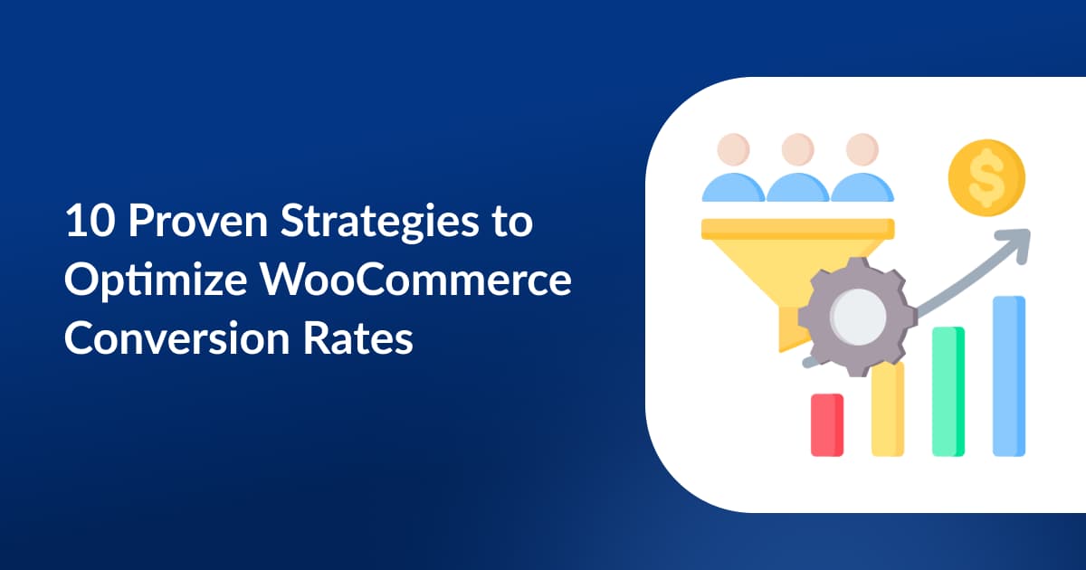 10 Strategies to Optimize WooCommerce Conversion Rates